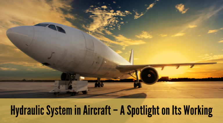 Hydraulic System in Aircraft – A Spotlight on Its Working